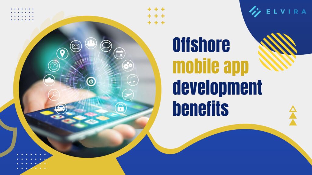 Offshore mobile app development benefits